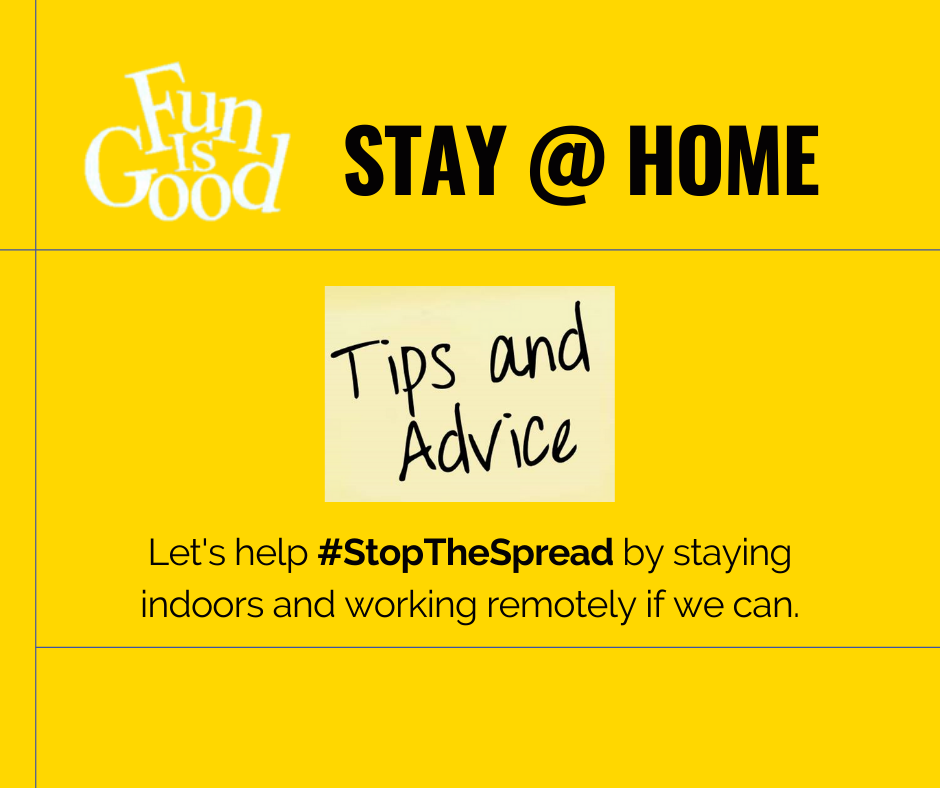Tips for Staying @ Home | Fun Is Good